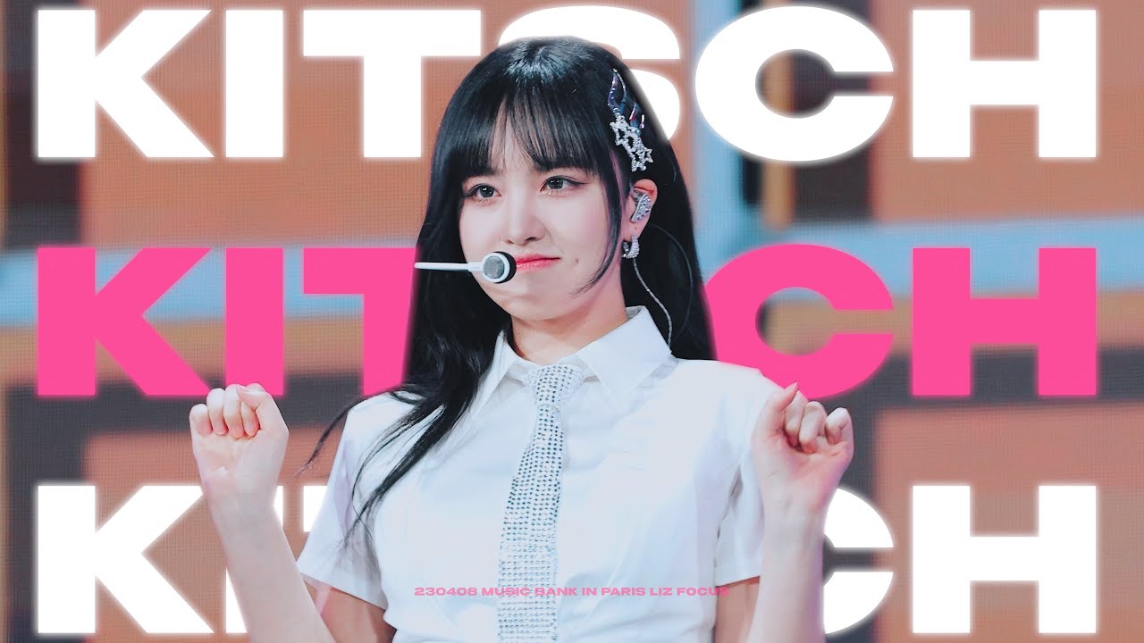 230408 MUSIC BANK in Paris LIZ FOCUS - Kitsch (4k) - YouTube