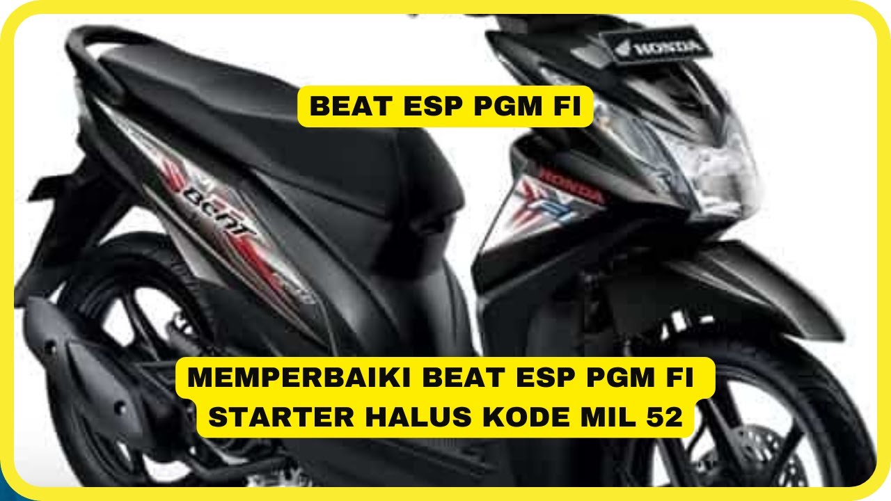MEMPERBAIKI BEAT ESP PGM FI STARTER HALUS KODE MIL 52 - YouTube