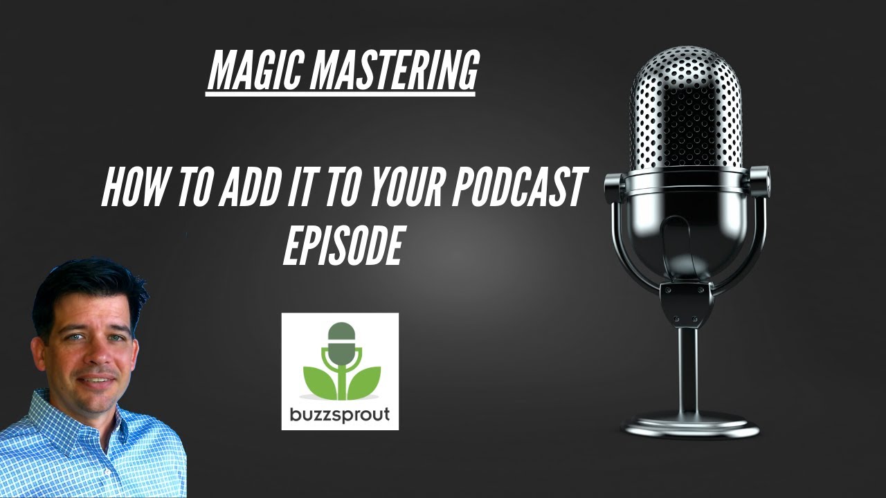 Magic Mastering - How To Add It To Your Podcast Episode - YouTube