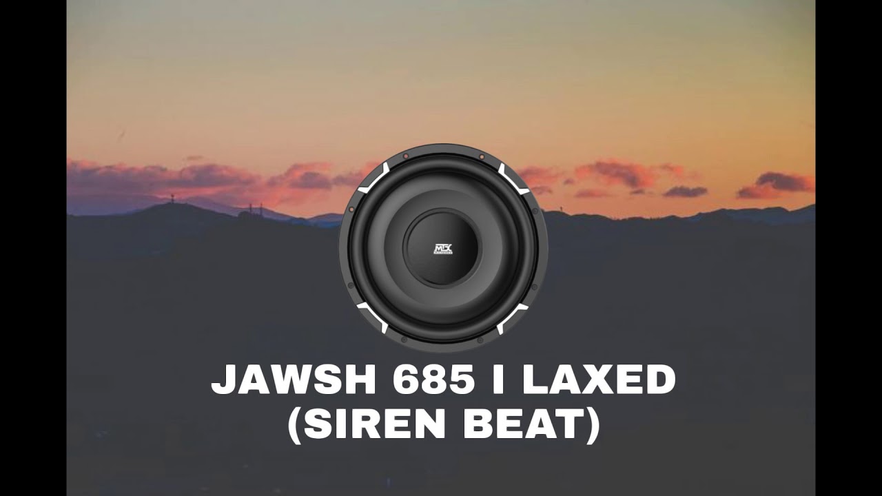 JAWSH 685 I LAXED (Siren Beat) - YouTube