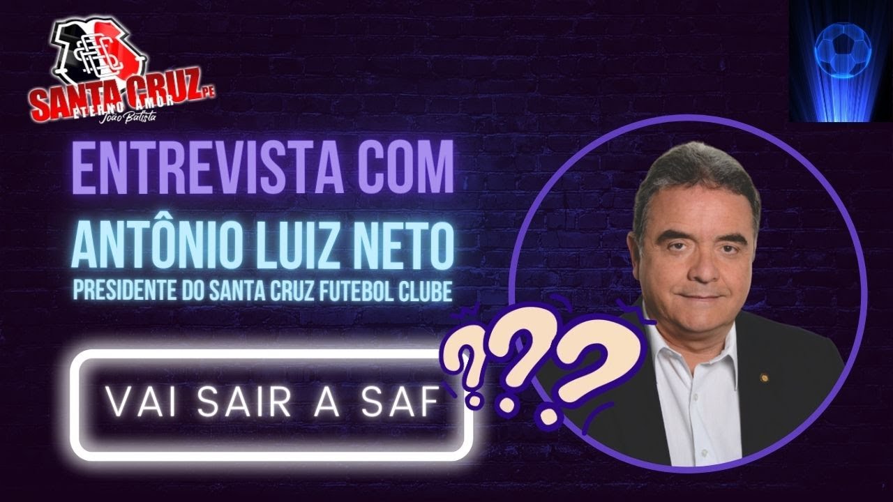 ENTREVISTA COM O PRESIDENTE DO SANTA CRUZ ANTONIO LUIZ NETO- VAI SAIR A SAF ???? 01/08/2023 ...