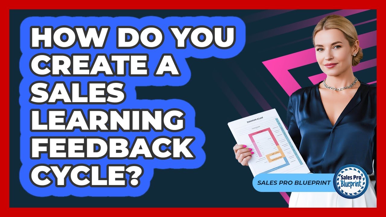 How Do You Create A Sales Learning Feedback Cycle? - YouTube