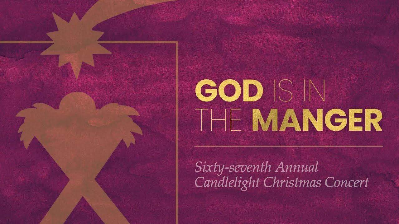 "God is in the Manger" - Sixty-seventh Annual Candlelight Christmas ...