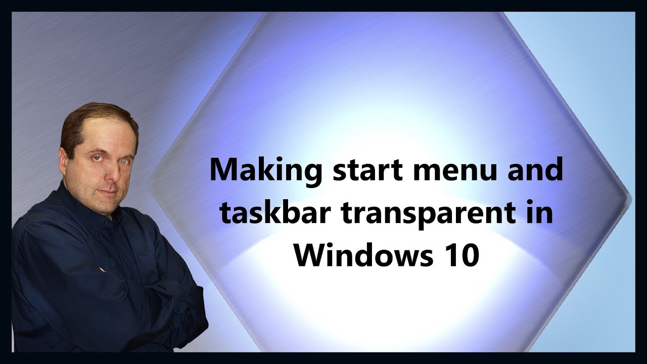 Making start menu and taskbar transparent in Windows 10 - YouTube