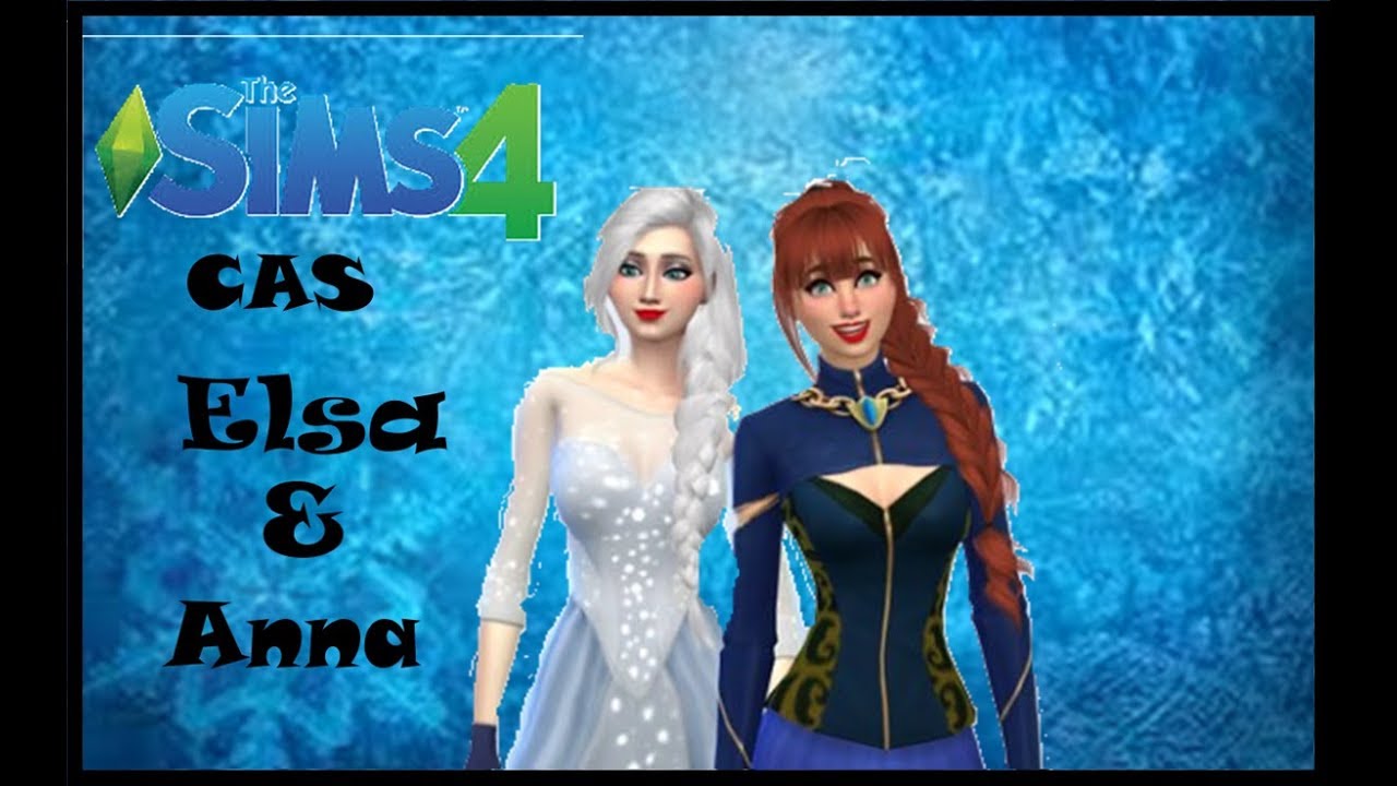 The Sims 4 | Elsa and Anna | CAS - YouTube