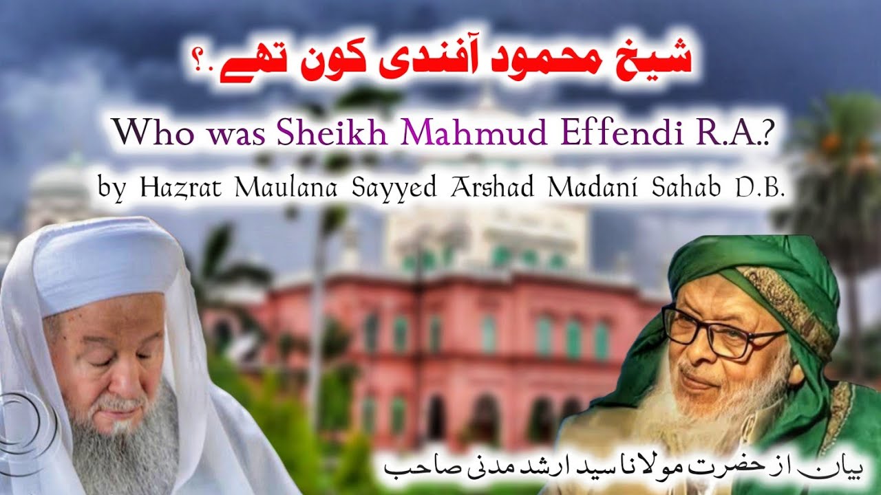 Who was Sheikh Mahmud Effendi R.A. by Hazrat Maulana Arshad Madani ...