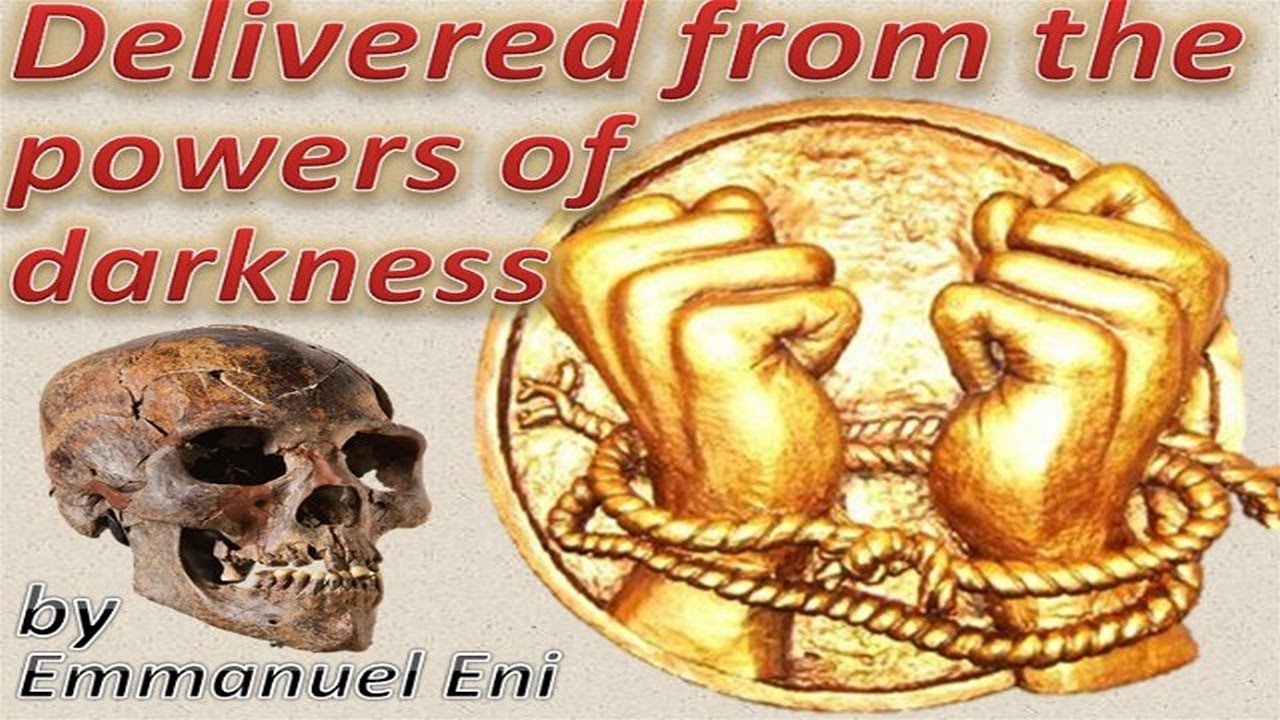 Delivered from the powers of darkness by Emmanuel Amos Eni - YouTube