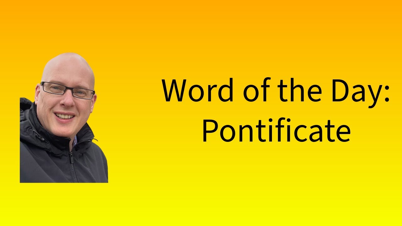 Word of the Day: Pontificate - YouTube