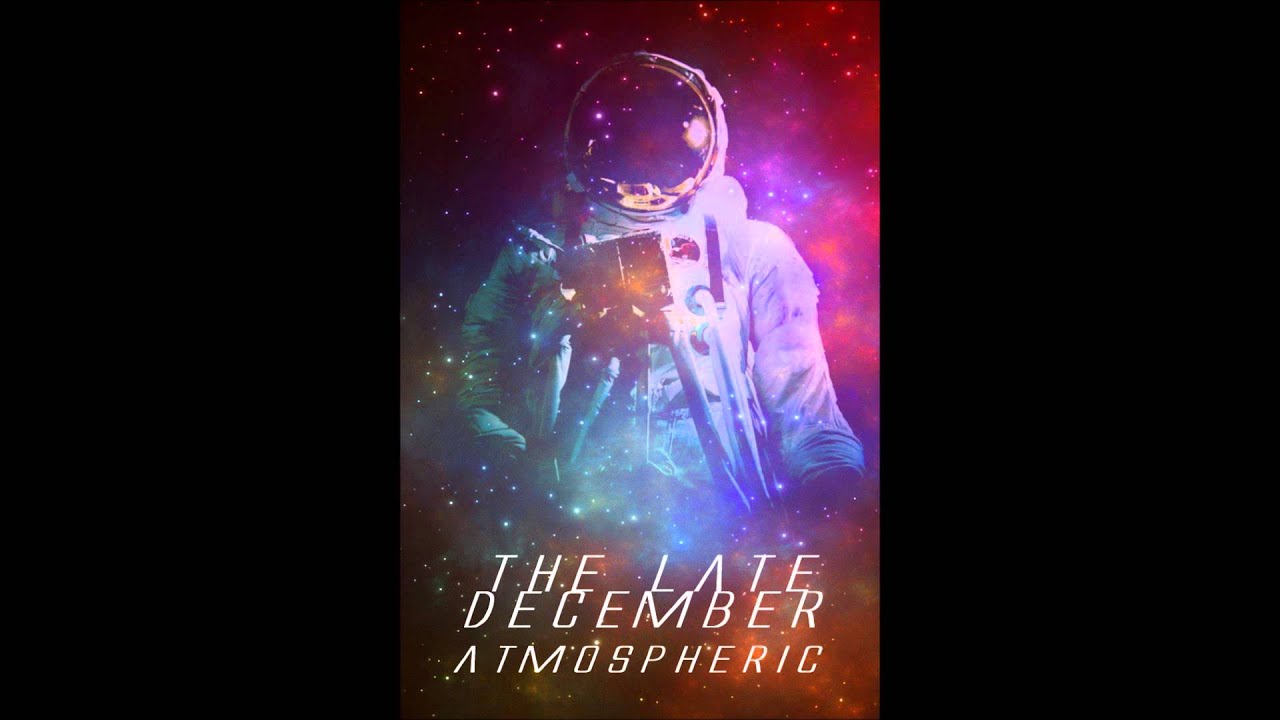 The Late December-Atmospheric - YouTube
