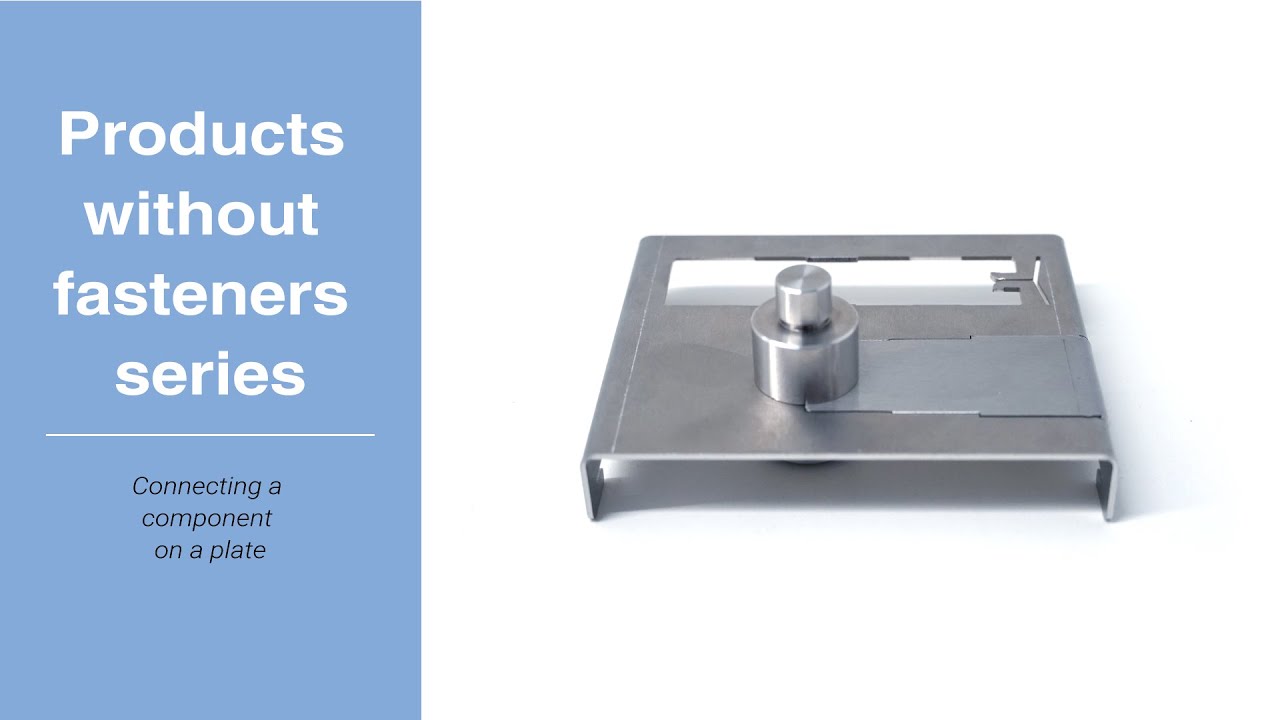Products without fasteners series: Connecting a component on a plate ...