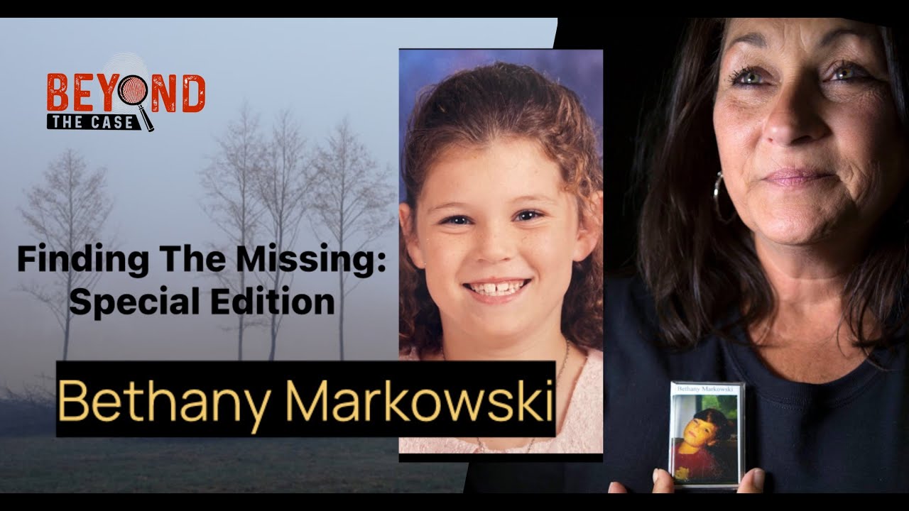 Final Visit | Mysterious Vanishing of Bethany Markowski | Finding The ...