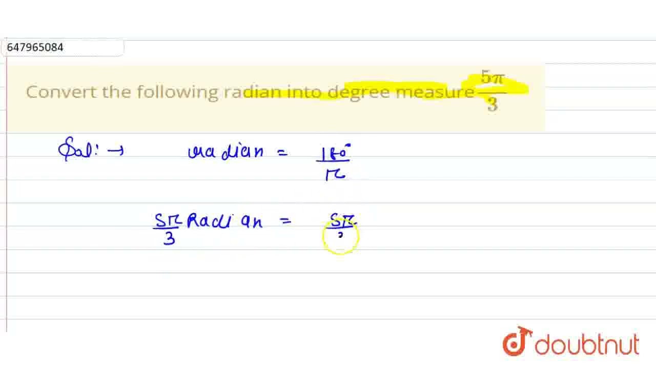 Convert The Following Radian Into Degree Measure 5pi 3 CLASS 12 Convert The Following Radian Into Degree Measure 5pi 3 CLASS 12