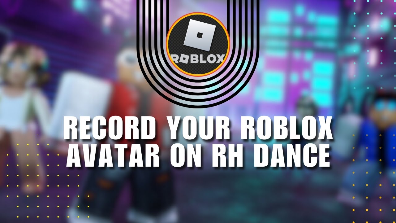 Want To Record Your Roblox Avatar Dancing On RH Dance Studio? Here's ...