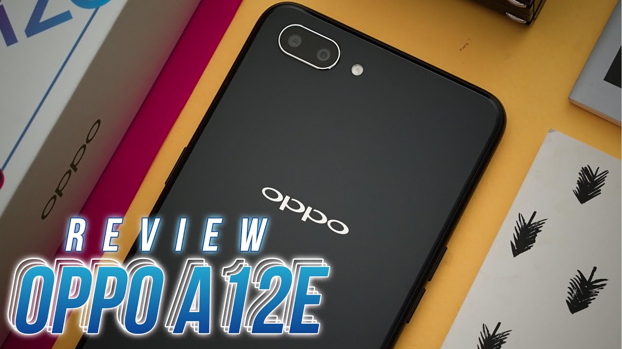 Đánh giá OPPO A12e: Vẫn là một sản phẩm tốt, nhưng khó thành công như ...