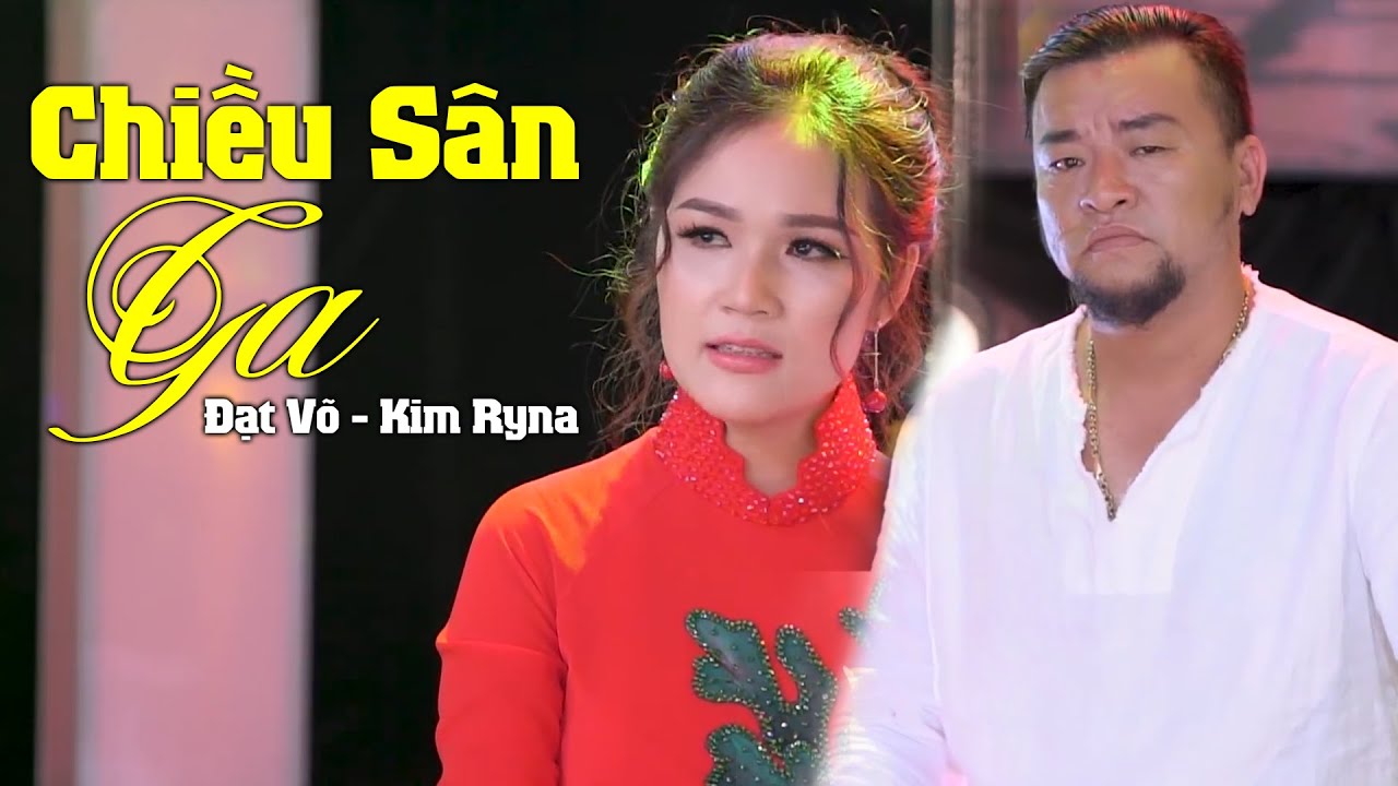 Chiều Sân Ga - Đạt Võ ft. Kim Ryna | Đôi Song Ca Hay Nhất - YouTube