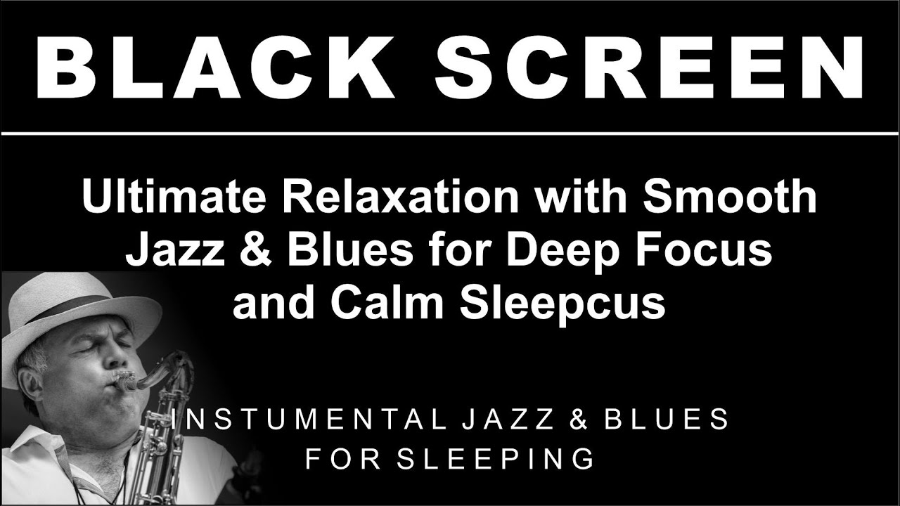 Ultimate Relaxation with Smooth Jazz & Blues for Deep Focus and Calm Sleep - YouTube