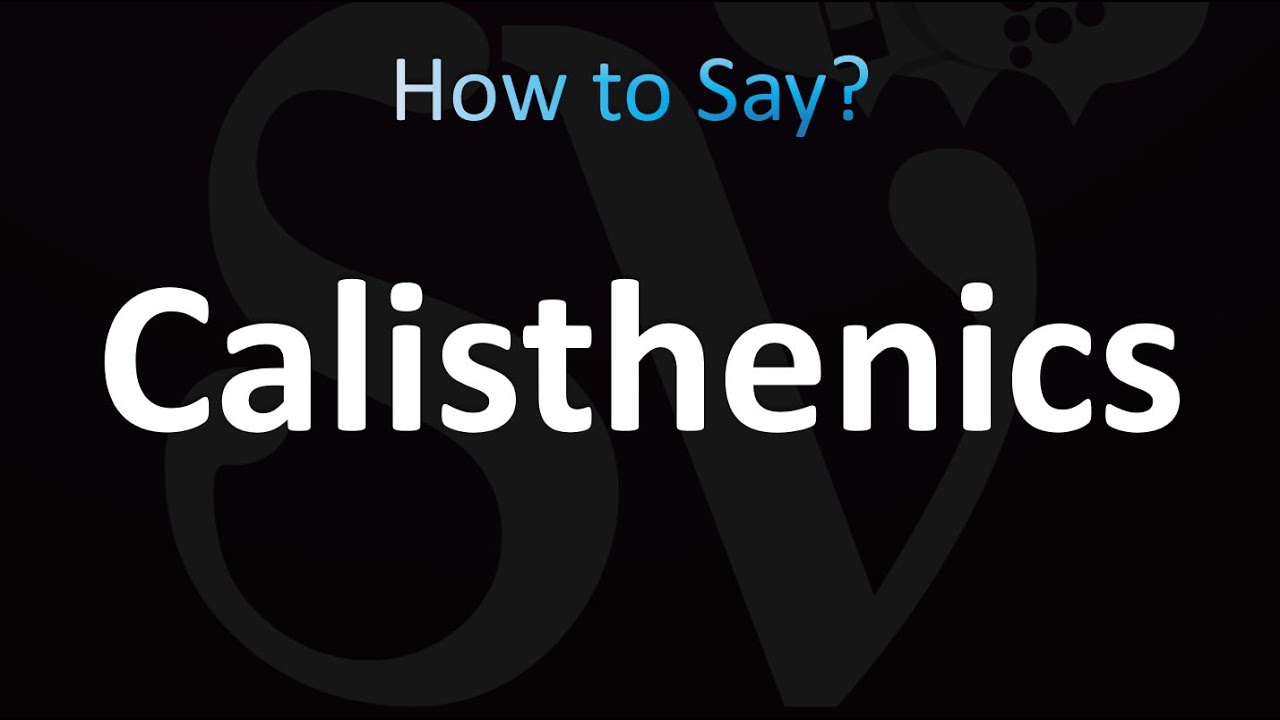 How to Pronounce Calisthenics (correctly!) - YouTube