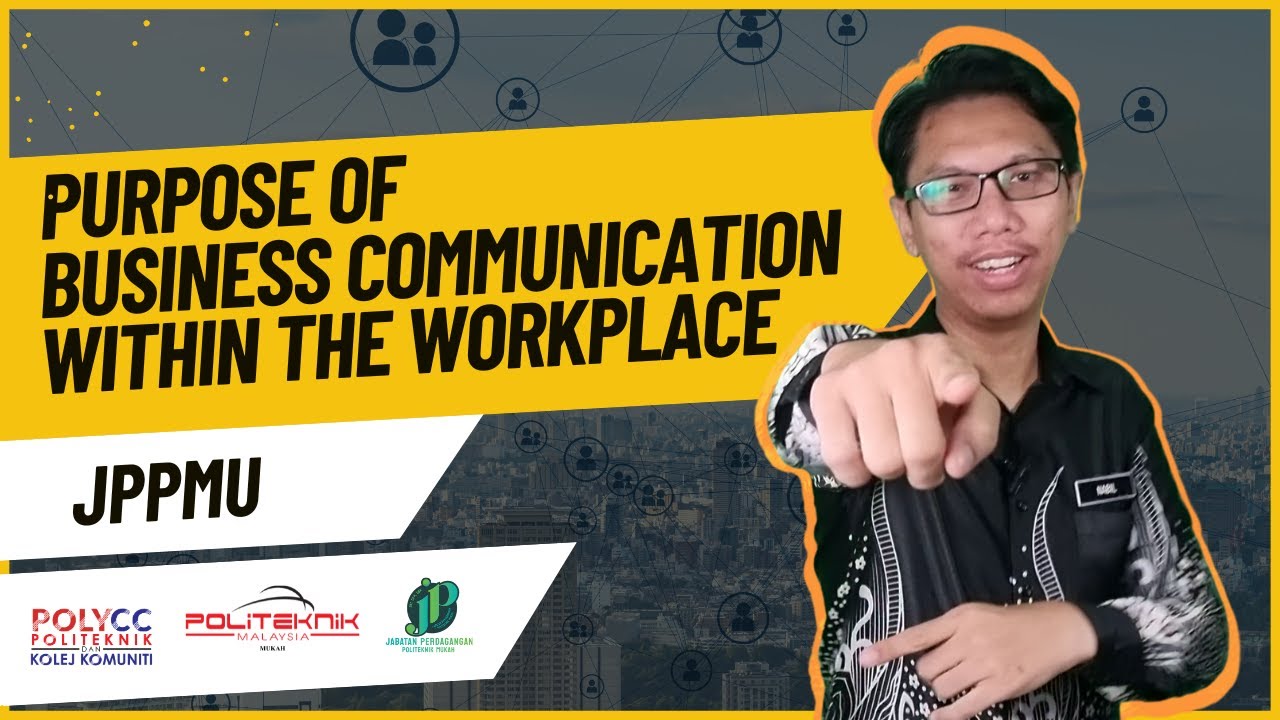 THE PURPOSE OF BUSINESS COMMUNICATION WITHIN THE WORKPLACE - YouTube