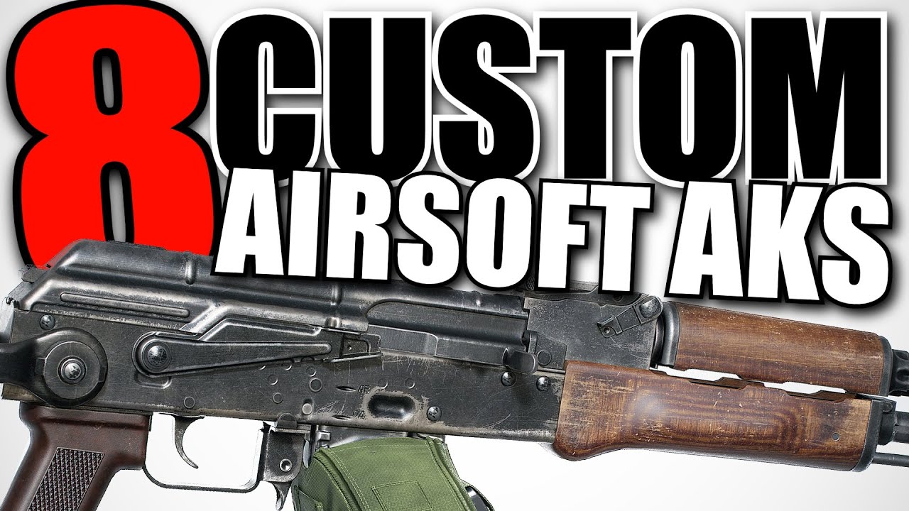 Top 8 Custom Airsoft AKs - YouTube