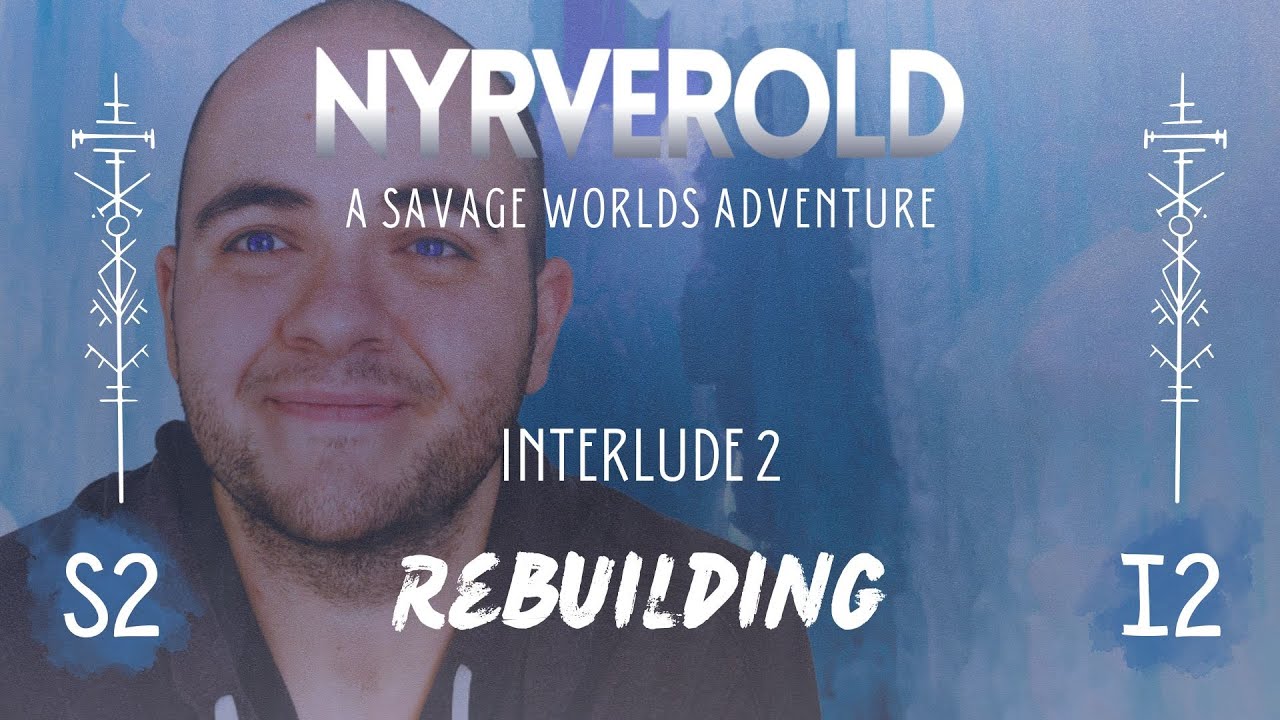 Savage Worlds: Nyrverold | Rebuilding | Interlude 2 - YouTube