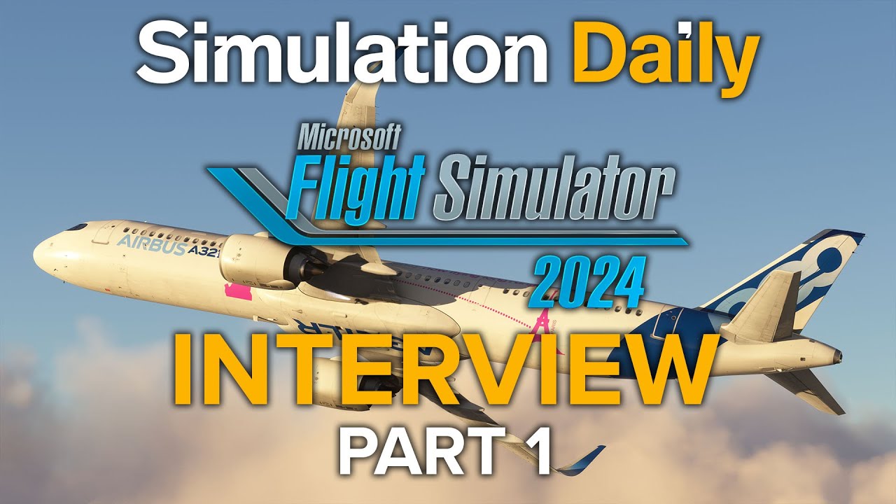 Microsoft Flight Simulator 2024 Interview Part 1 - Jorg Neumann ...