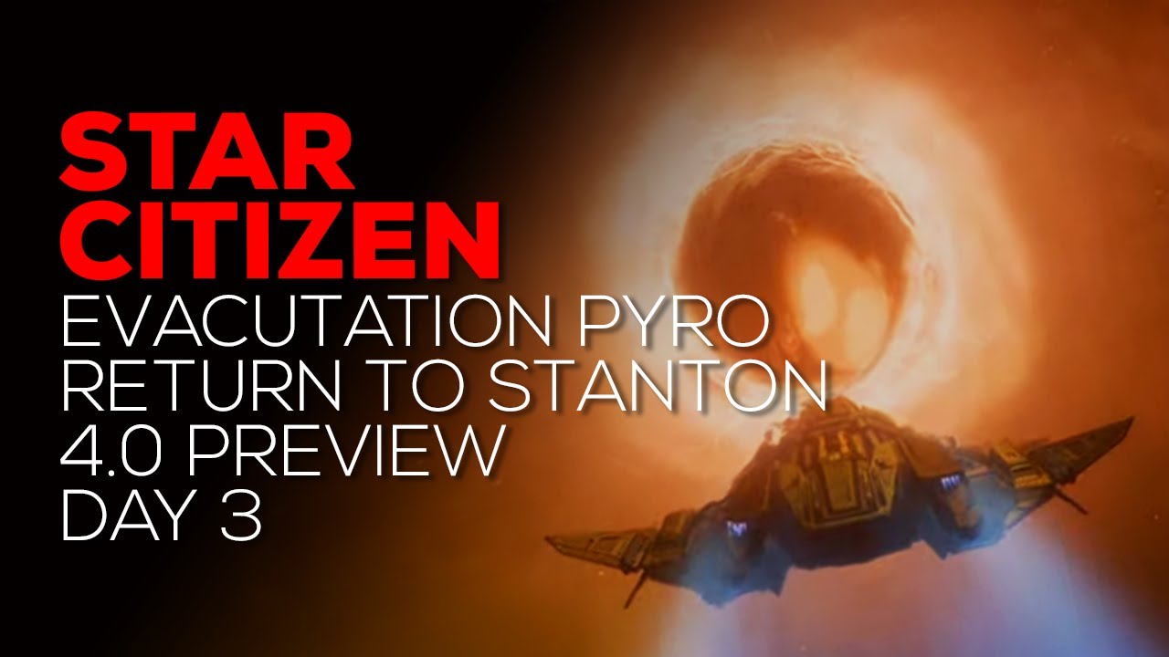 Star Citizen - Evacuation Pyro - Return to Stanton - 4.0 Preview - Day ...