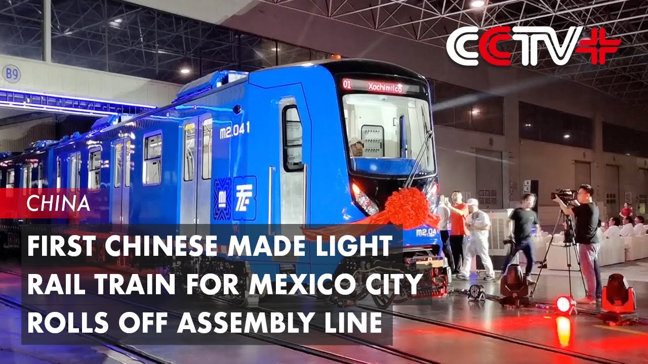 First Chinese Made Light Rail Train for Mexico City Rolls off Assembly ...