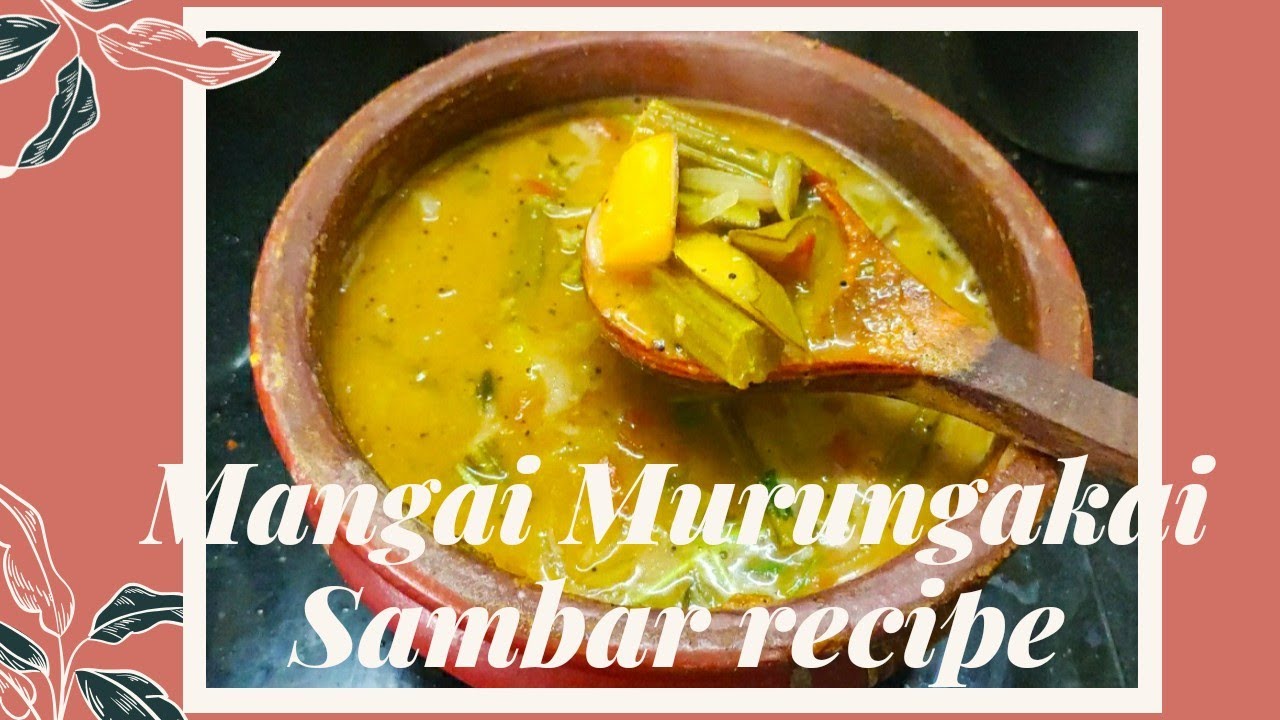 Mangai murungakai sambar/drumsticks and raw mango sambar/how to make ...
