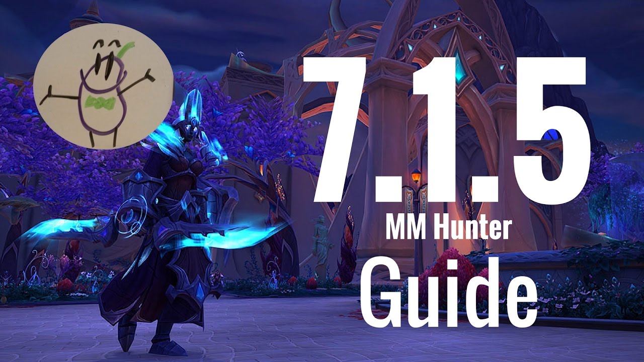 NEW Marksman Hunter 7.1.5 Nighthold Guide/Talents/Opener Rotation ...