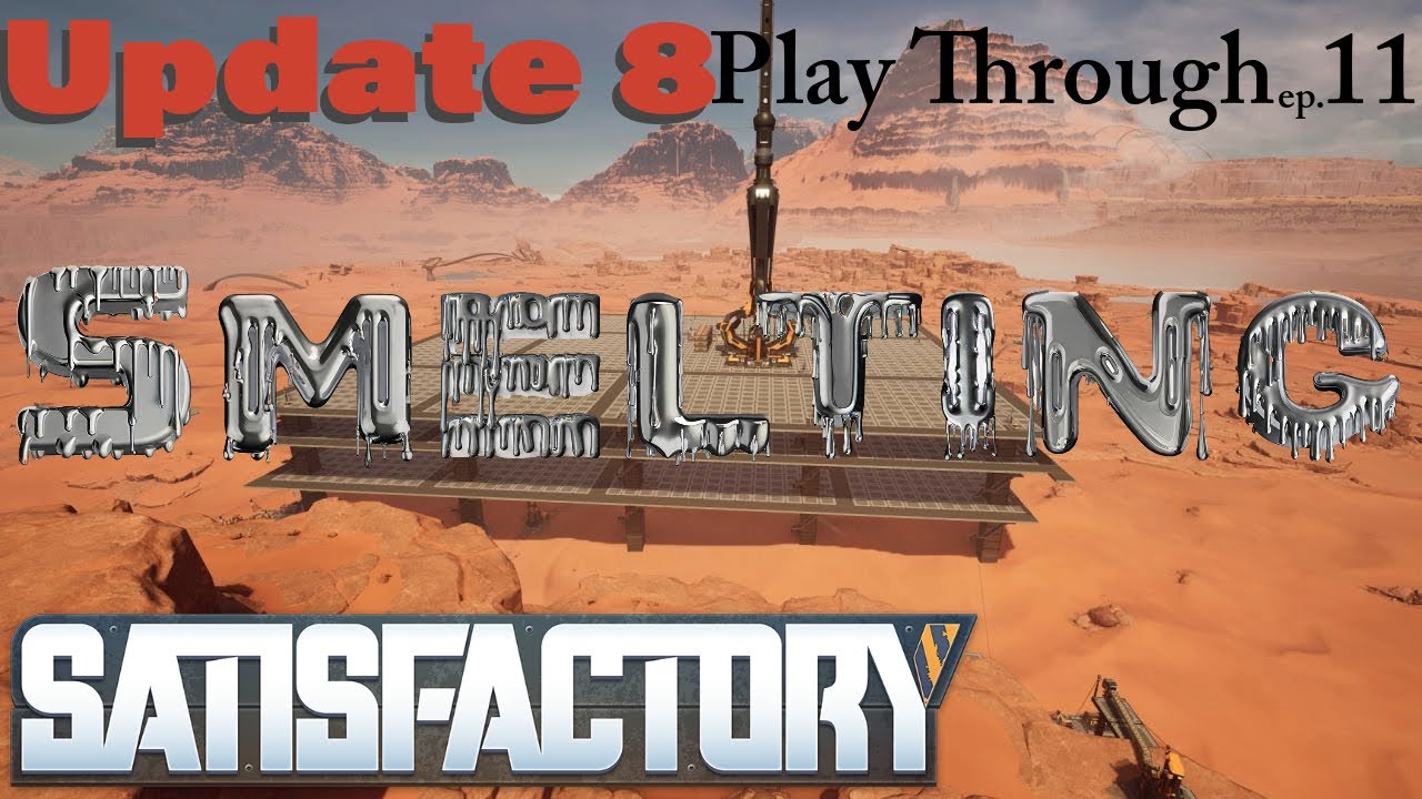 Satisfactory Update 8 ep 11 - I start the smelting process. - YouTube
