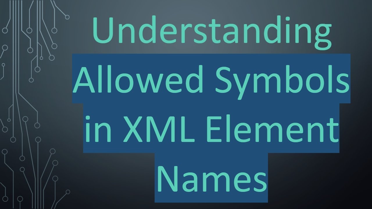 Understanding Allowed Symbols in XML Element Names - YouTube