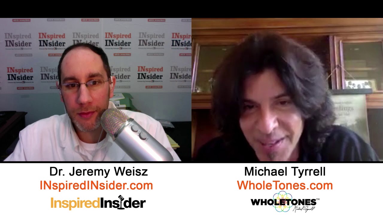 Michael Tyrrell of WholeTones on InspiredInsider with Dr. Jeremy Weisz ...