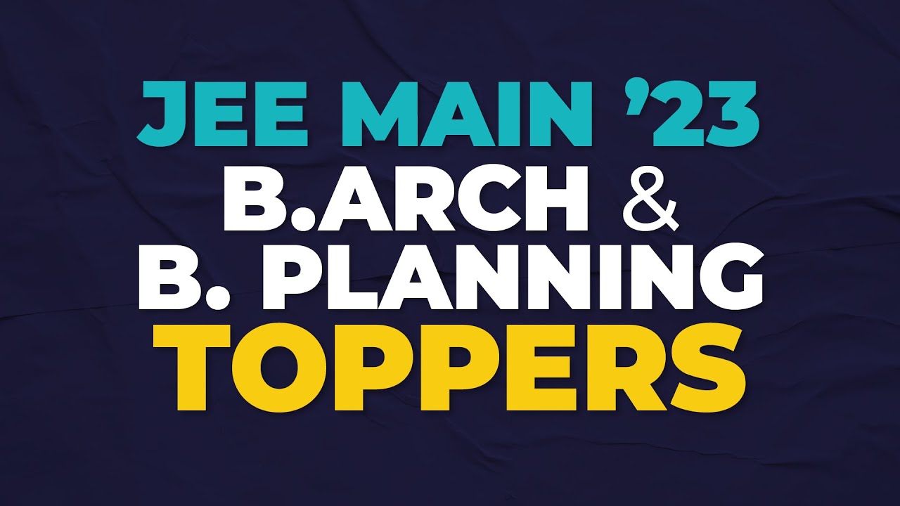 JEE MAIN 2023 | B. Arch & B. Planning Result | TOPPERS - YouTube