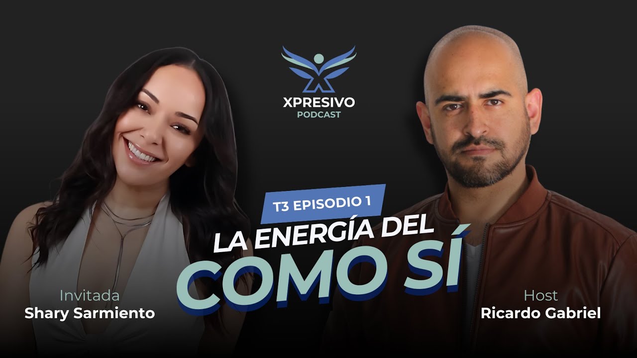 T3.E1 ''La energía del COMO SÍ'' con Shary Sarmiento | XPRESIVO Podcast ...