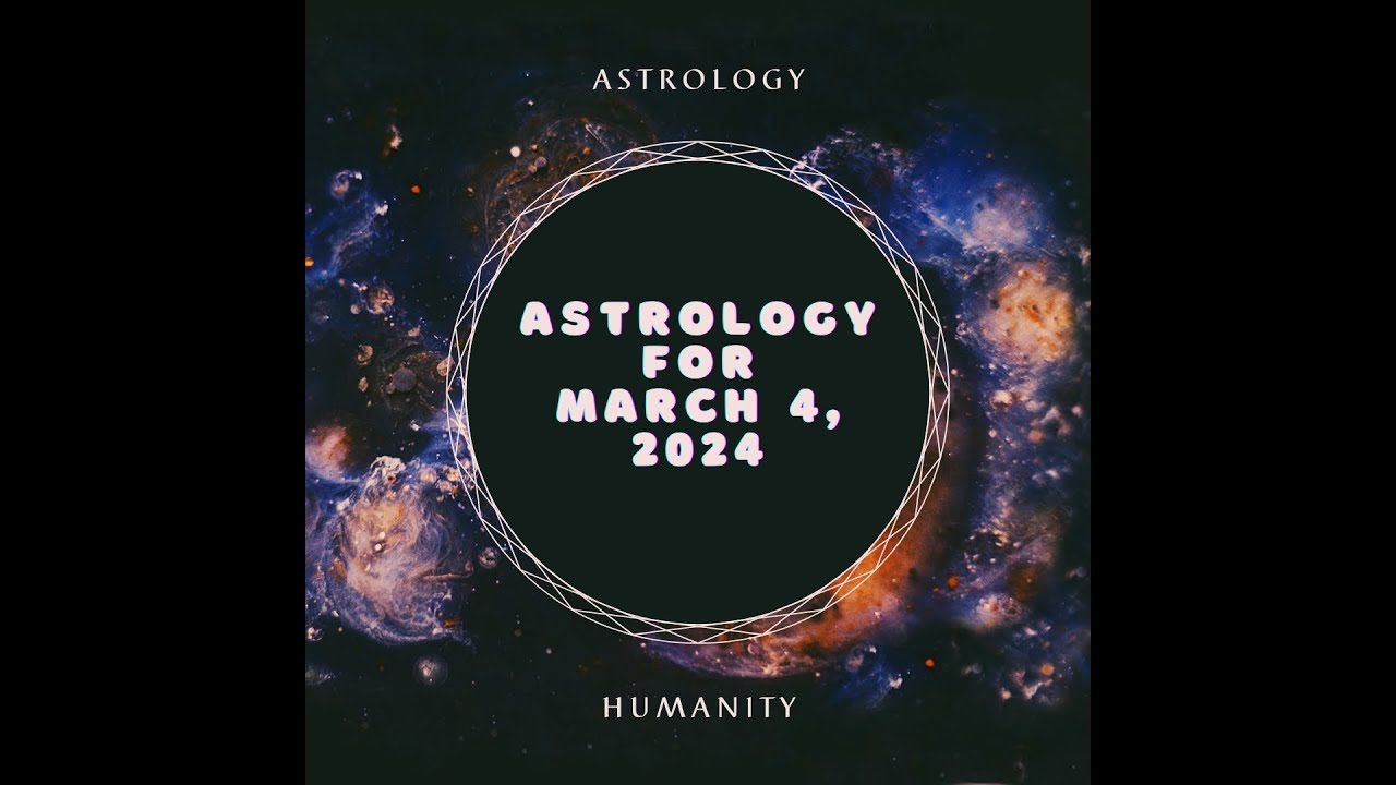 March 4, 2024 - Astrology Digest - YouTube