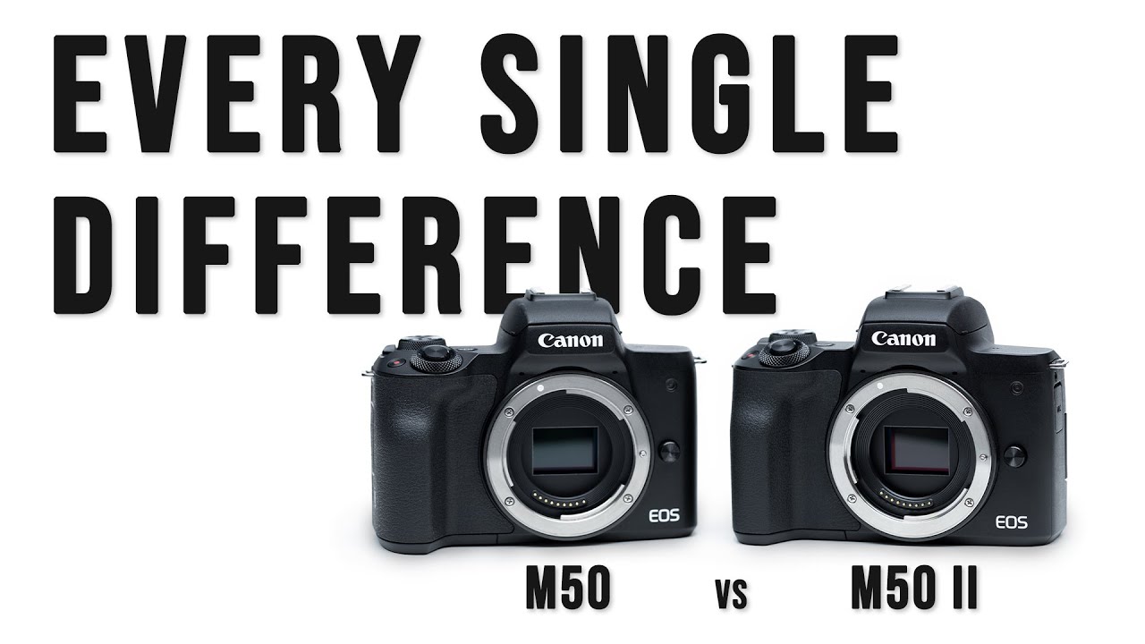 Canon M50 vs M50 Mark II - Most Detailed Comparison - YouTube