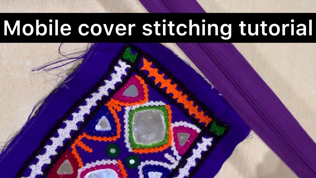 38 - Mobile cover sewing tutorial / hand embroidery mobile pouch ...