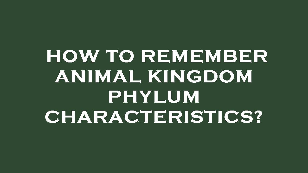 How to remember animal kingdom phylum characteristics? - YouTube