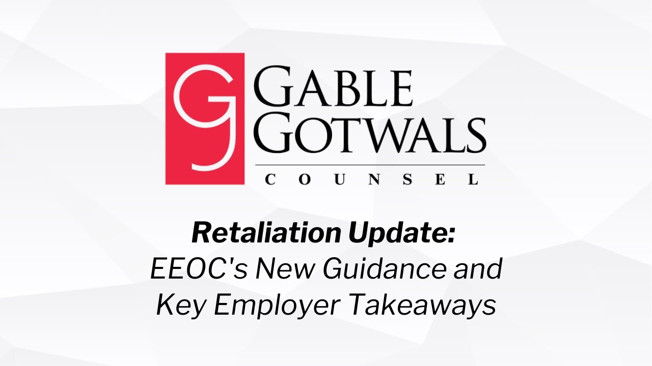 Retaliation Update: EEOC's New Guidance and Key Employer Takeaways ...