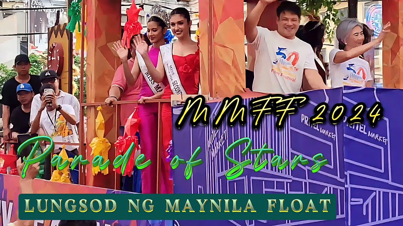 MMFF 2024 Parade of Stars LUNGSOD MAYNILA FLOAT Miss Manila Queens ...