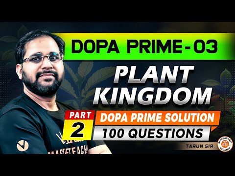 PLANT KINGDOM CLASS 11 | DOPA PRIME - 03 | NEET 2025 | DOPA PRIME SOLUTION 100 QUESTIONS | TARUN ...