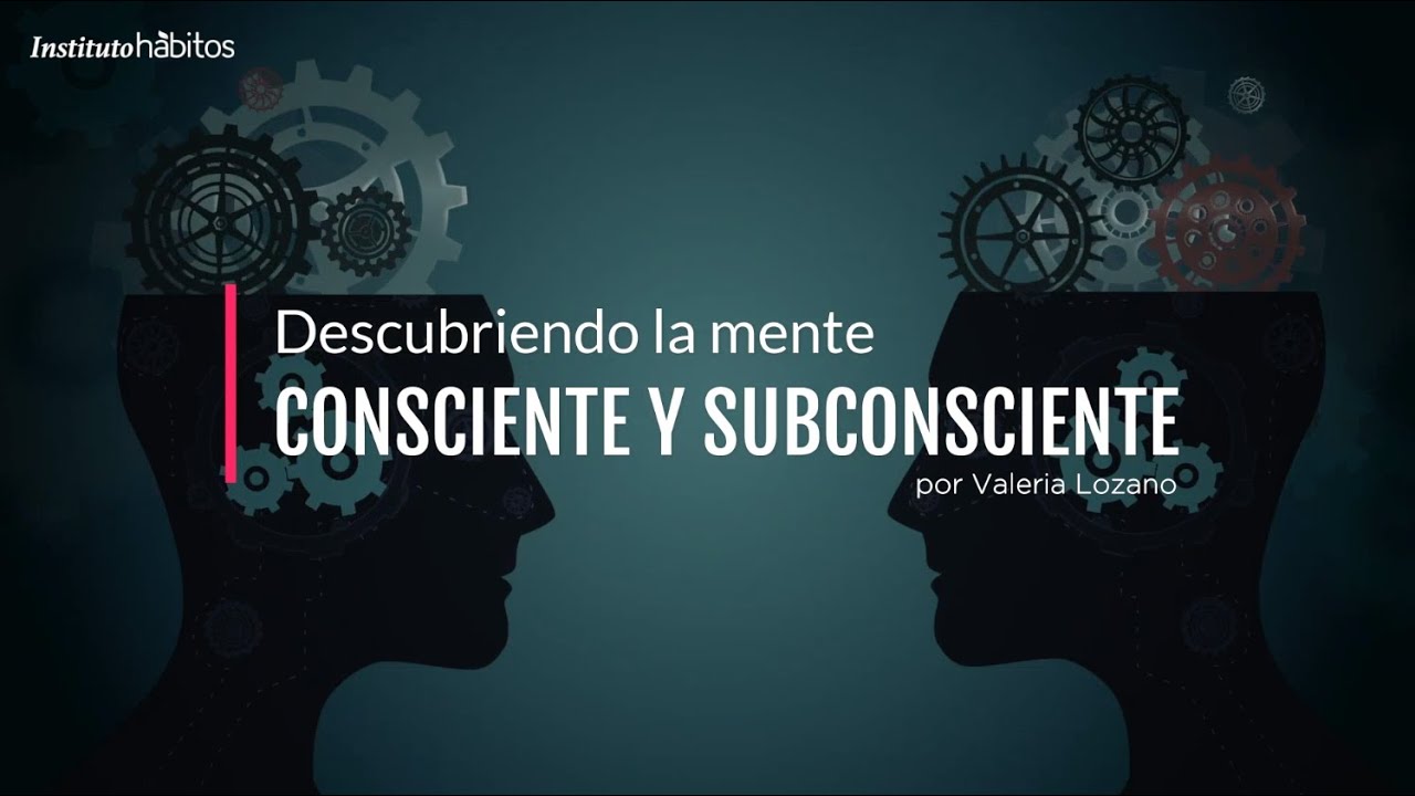 Descubriendo la mente consciente y subconsciente - YouTube