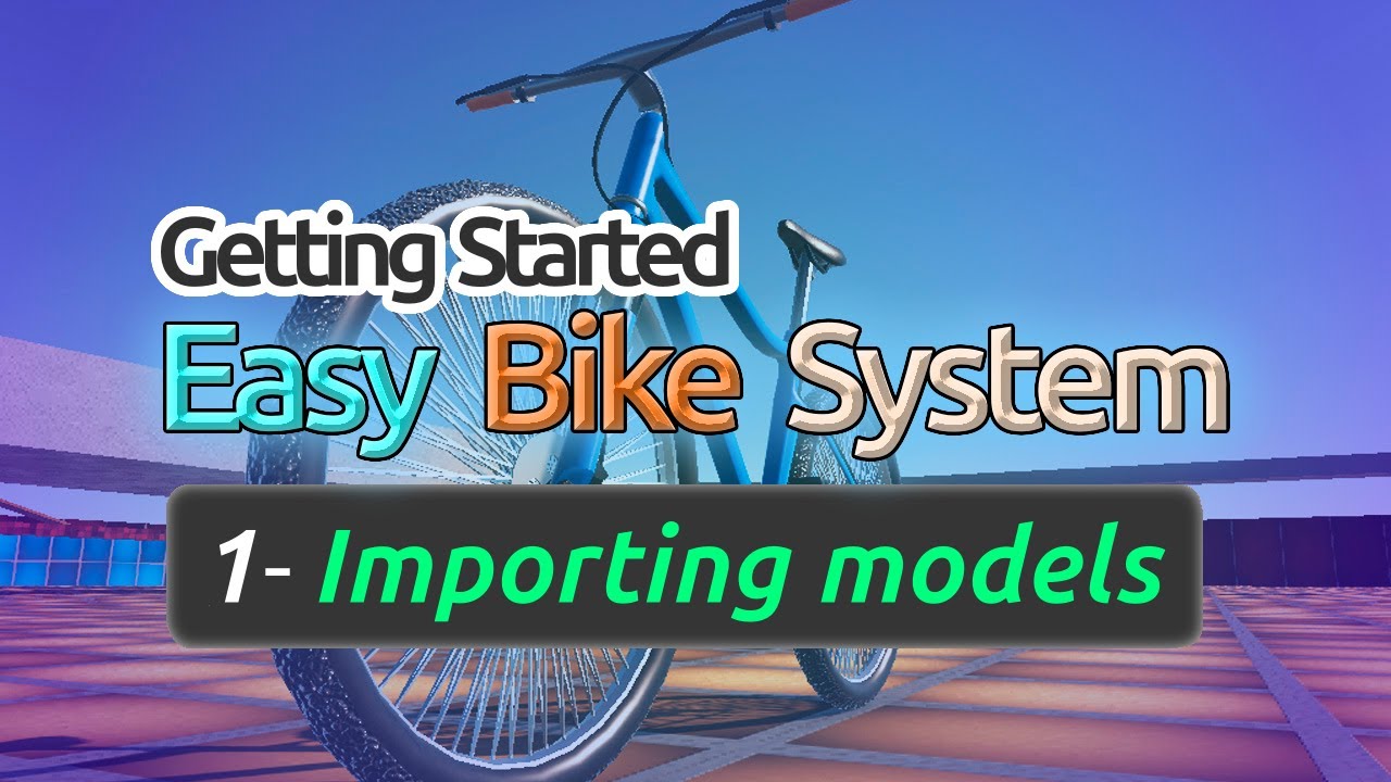 Easy Bike System - Tutorial 1- Getting Started + Importing Models - YouTube