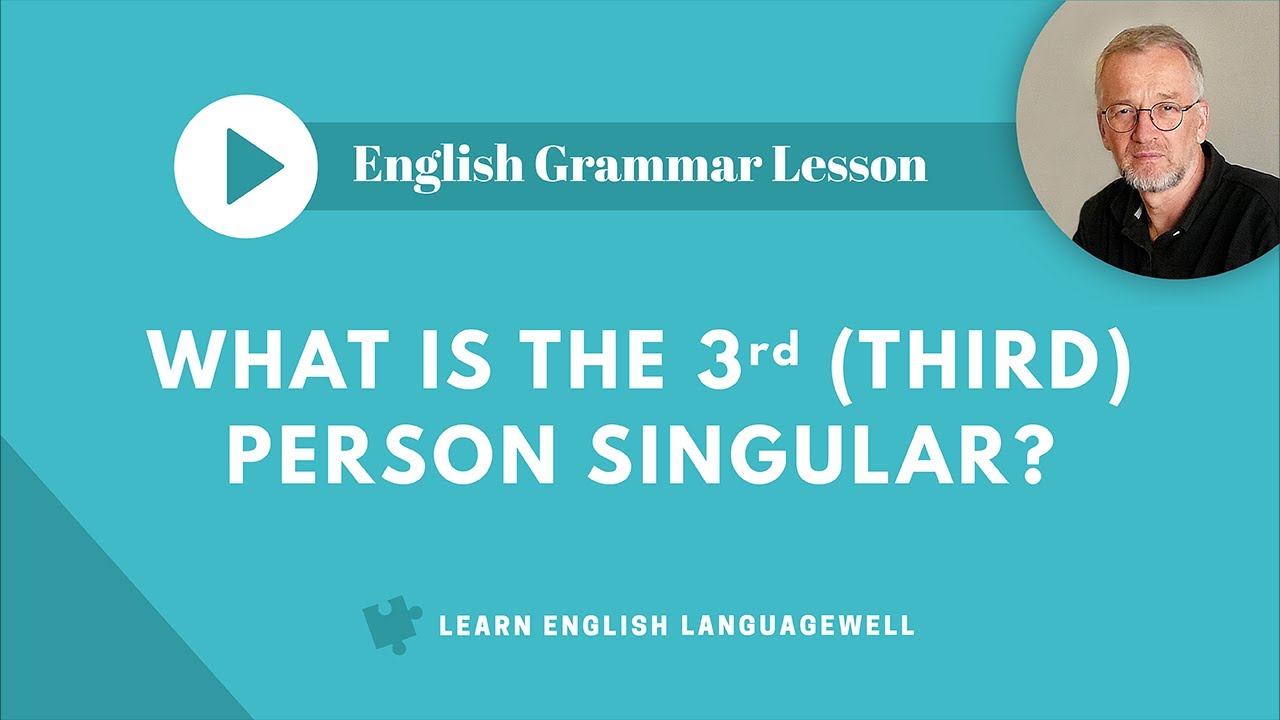 What is the 3rd Person singular in English language and Grammar? How is ...