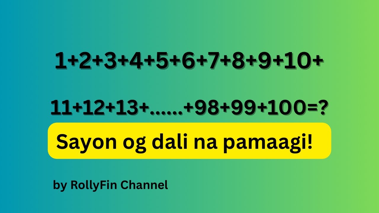1+2+3+.......+98+99+100=? Easy Way. #Bisaya Version - YouTube