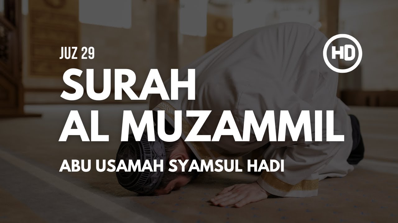 Surah Al Muzammil Beautiful Quran Recitation Abu Usamah Syamsul Hadi