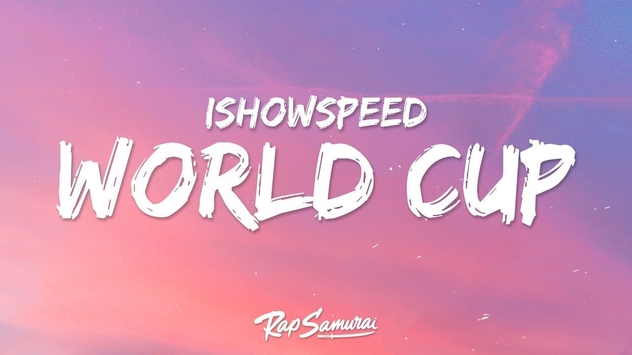 IShowSpeed - World Cup (Lyrics) | [1 Hour Version] - YouTube