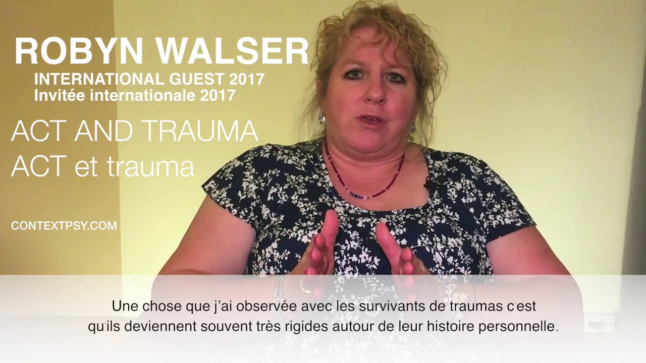 Robyn Walser. Invitée internationale le l'IPC. Experte ACT et trauma ...