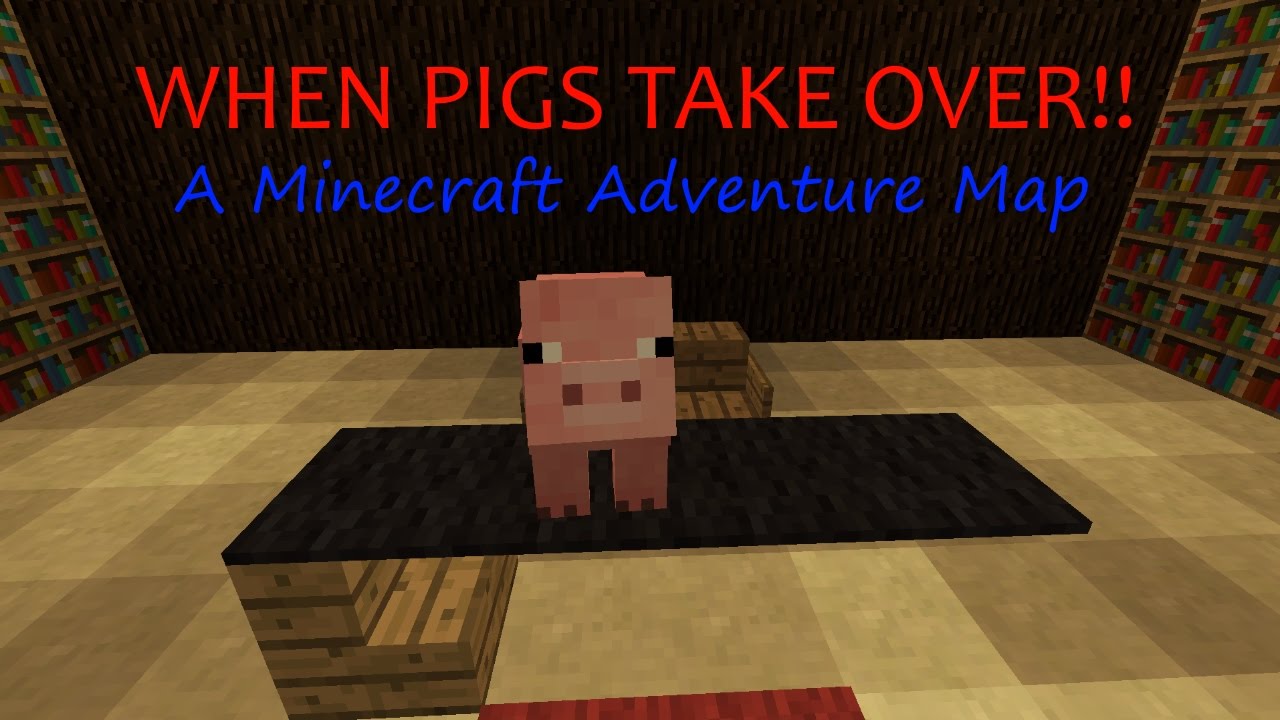 WHEN PIGS TAKE OVER!!! : A Minecraft Adventure Map - YouTube