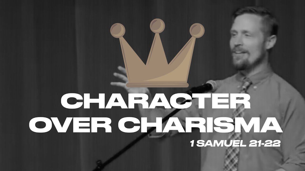 CHARACTER OVER CHARISMA | 1 Samuel 21-22 - YouTube